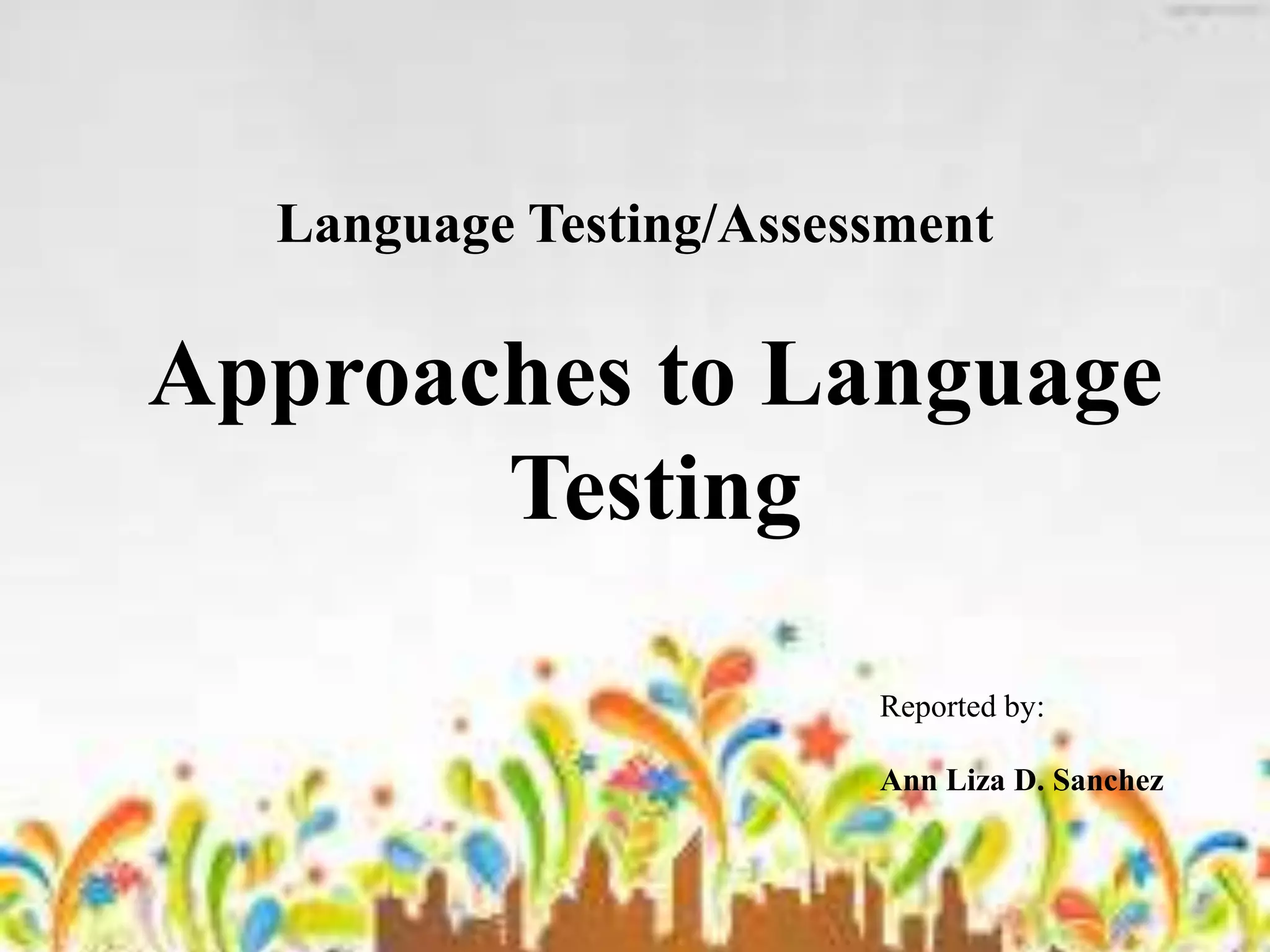Language Testing/ Assessment | PPTX Language Testing/ Assessment | PPTX