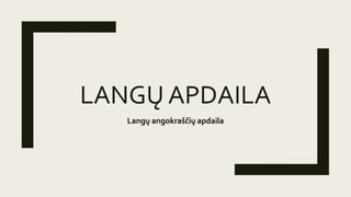 Langų apdaila | PPTX