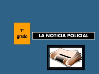 La noticia policial | PPTX