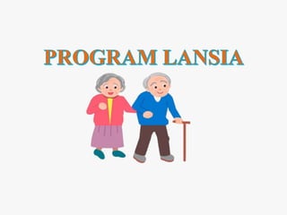 Tentang Program Lansia dan kegiatan posyandu lansia | PPT