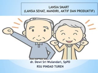 LANSIA SMART (sehat, mandiri, aktif, produktif) | PPT