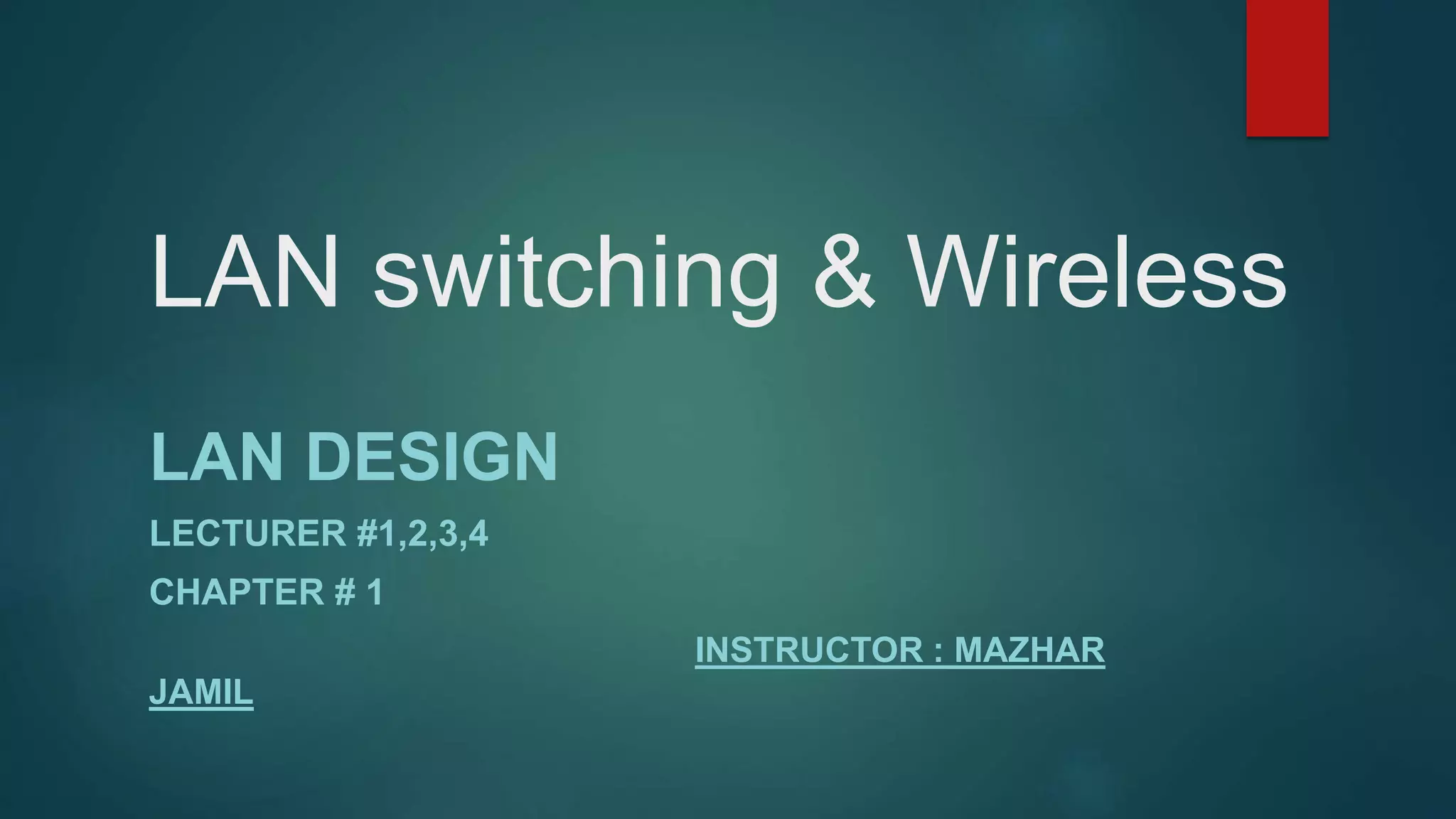 Lan switching & wirless lecture # 1 | PPTX