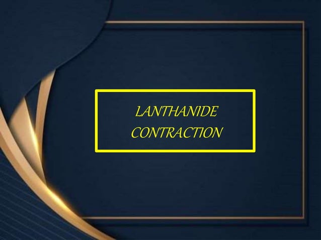 Lanthanide contraction | PPTX | Chemistry | Science