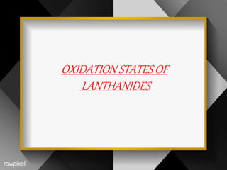 Lanthanide oxidation.. | PPTX