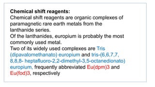 Lanthanide shift reagents in nmr | PPTX