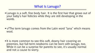 Lanugo ( baby with thin hair on there bodies )- a detailed medical ...