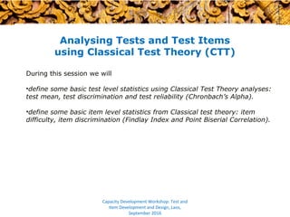 Laos Session 5: Analysing Test Items using Classical Test Theory (CTT ...