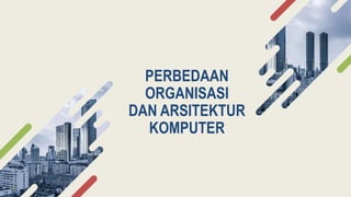 ORGANISASI DAN ARSITEKTUR KOMPUTER | PPTX