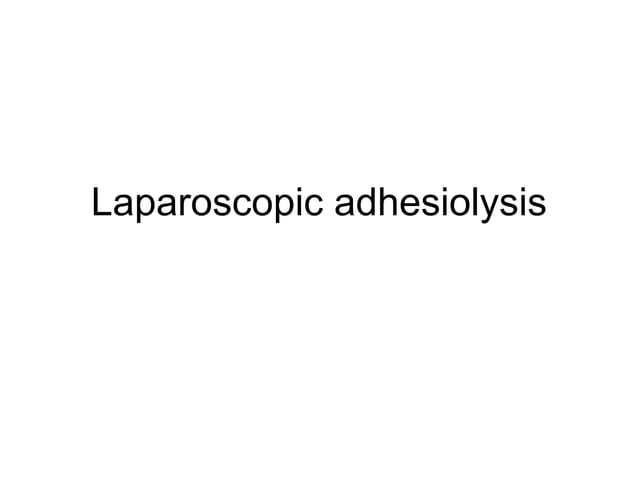 Laparoscopic Adhesiolysis | PPT | Digestive Disorders | Diseases and ...