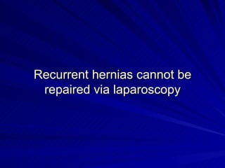 Laparoscopic Inguinal Herniorrhaphy Pros and Cons | PPT