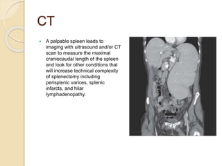 Anatomy and physiology of spleen and laparoscopic management of splenic ...