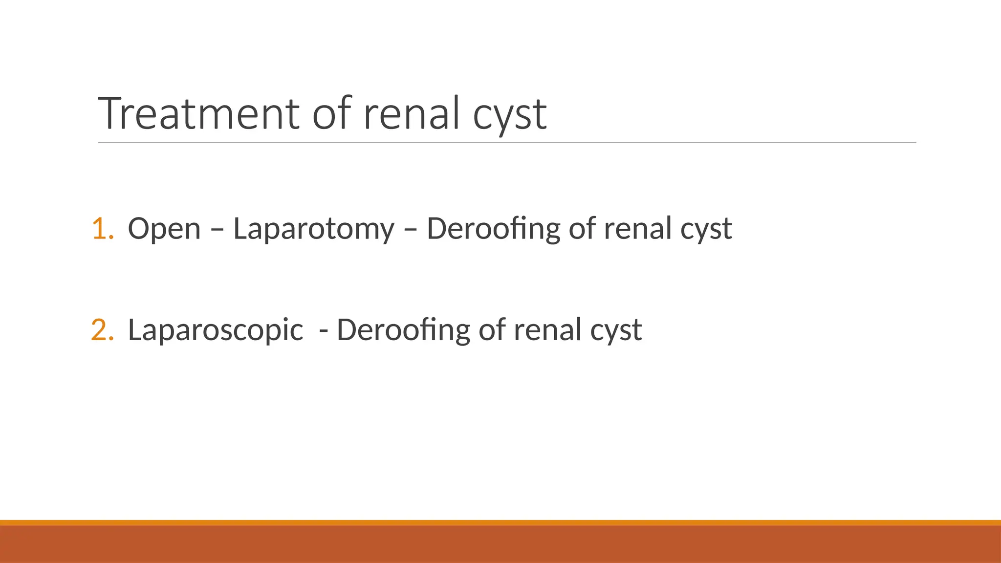 Laparoscopic Renal Cyst Deroofing for renal clear cyst | PPTX