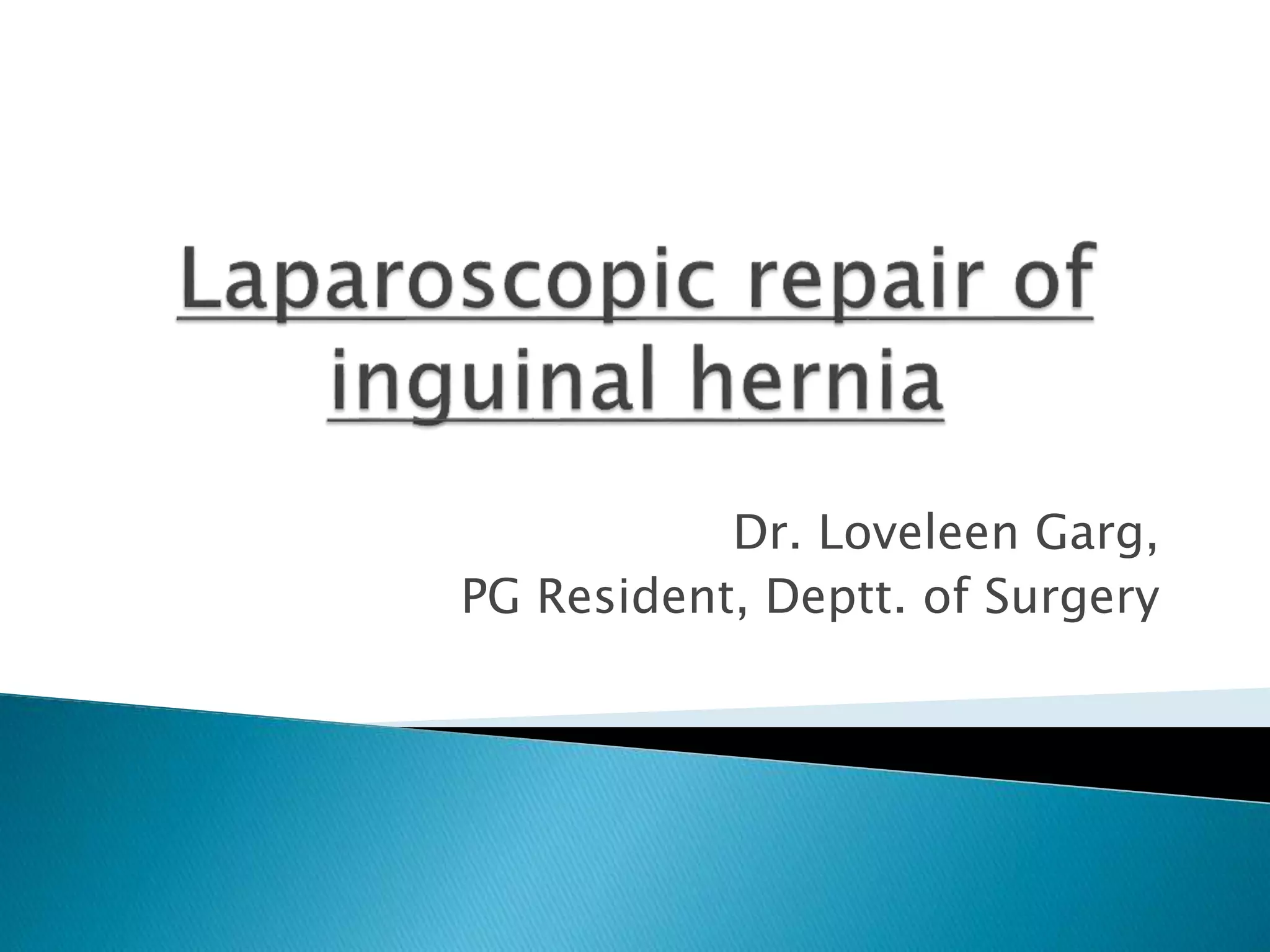 Laparoscopic repair of inguinal hernia | PPTX