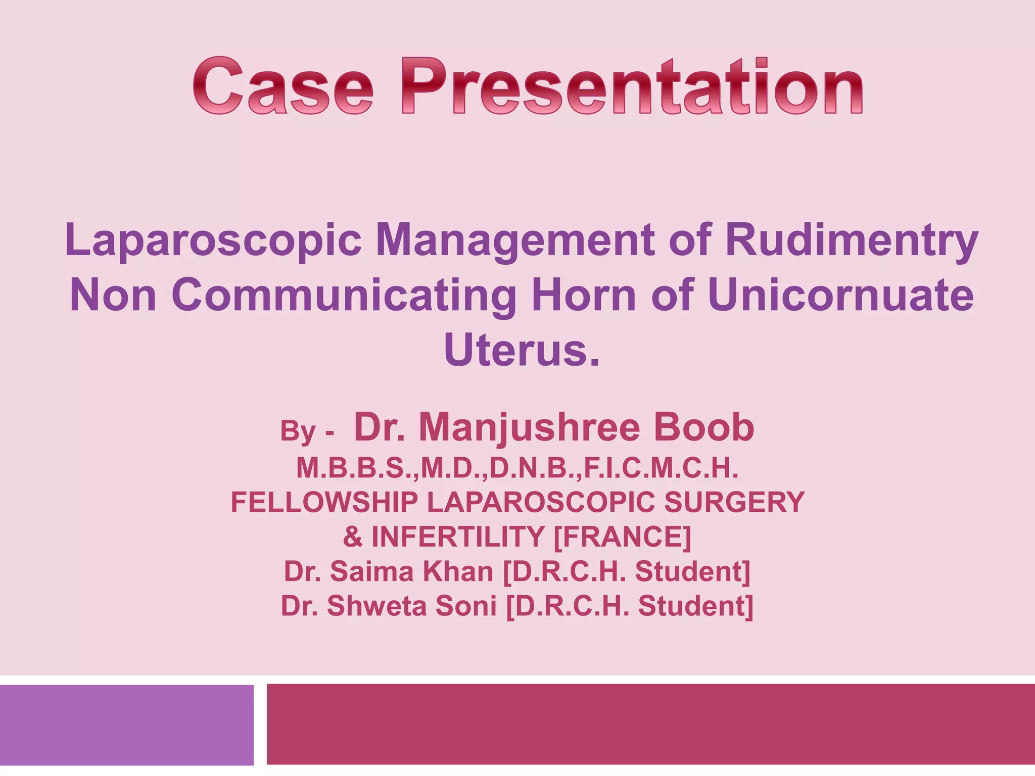 Laparoscopic resection of unicornate uterus | PPTX