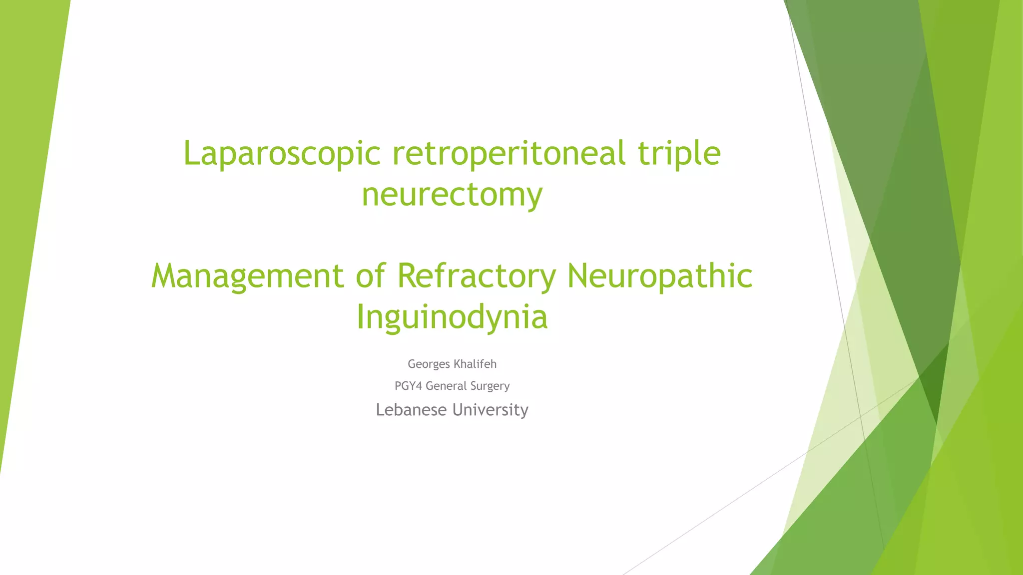 Laparoscopic retroperitoneal triple neurectomy | PPTX