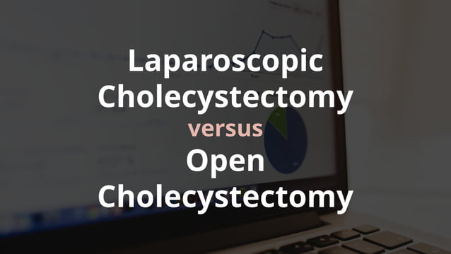 Laparoscopic vs Open Cholecystectomy .pptx