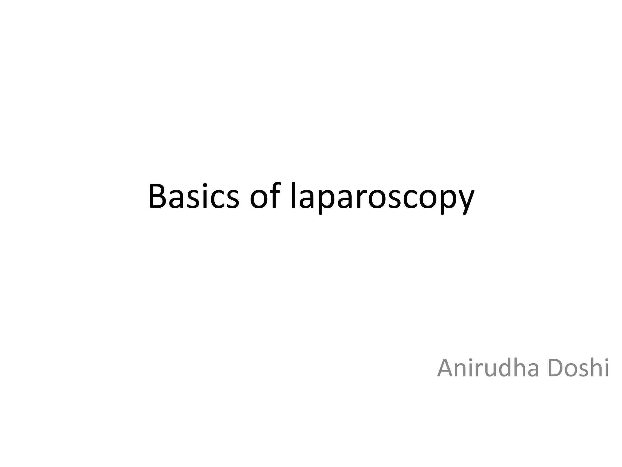 Basic of Laparoscopy | PPTX