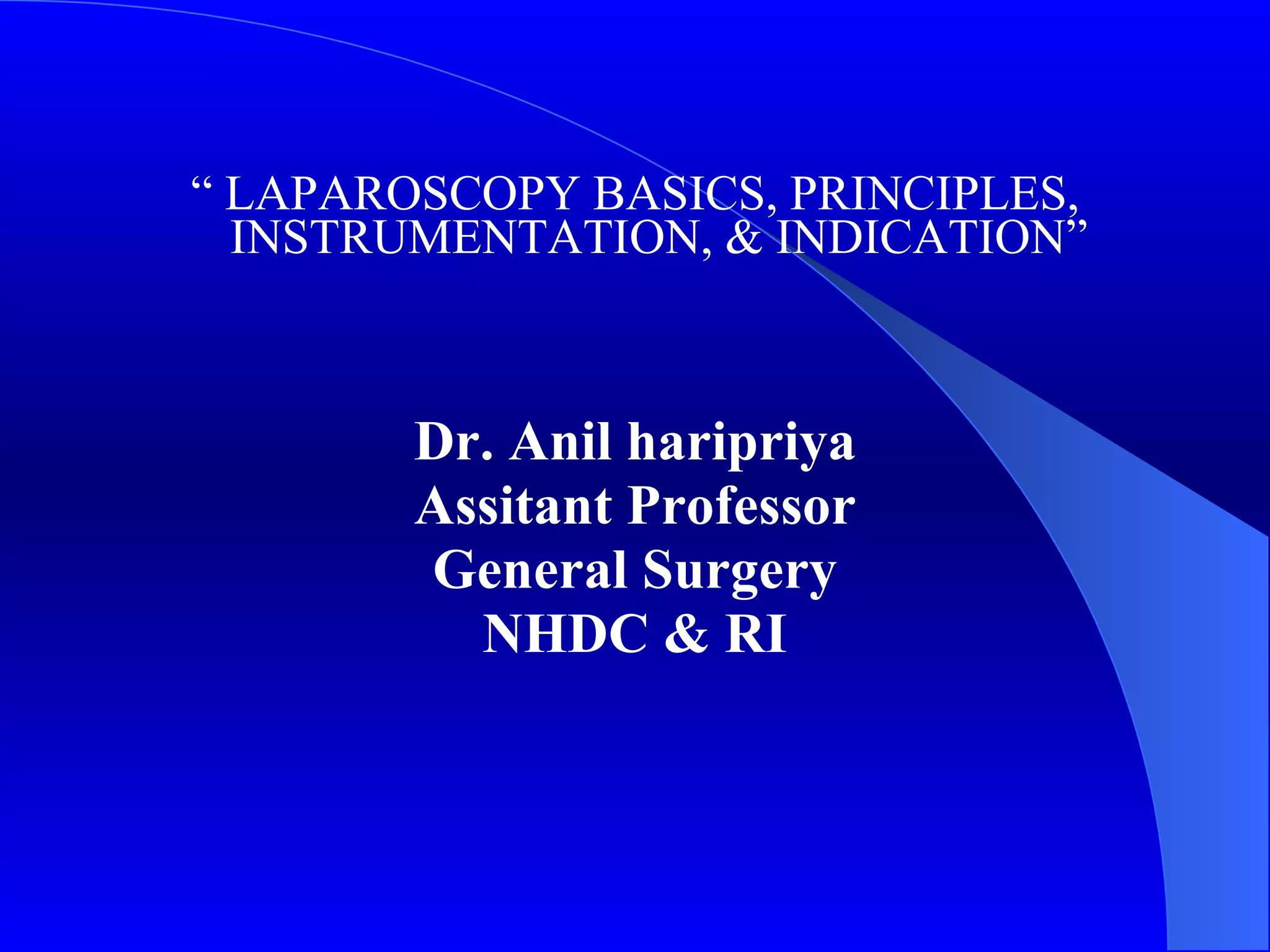 Laparoscopy Basics, Principles, Instrumentation, Indication | PPT