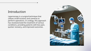 Laparoscopy in Urology presentation diagnosis and treatment | PPTX
