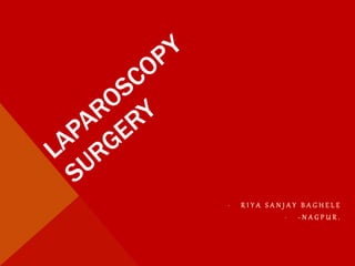 Laparoscopy surgery | PPTX