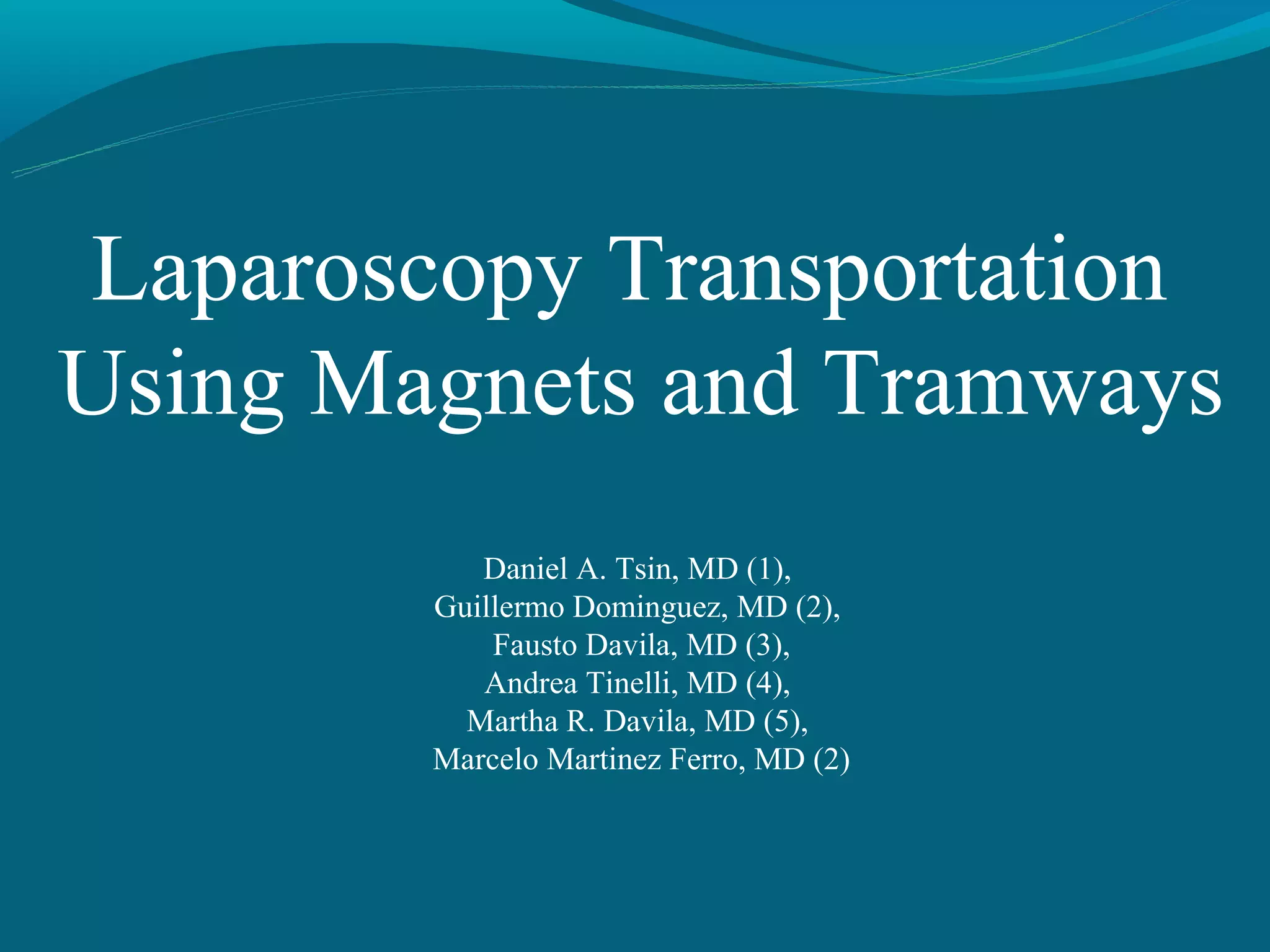 Laparoscopy Transportation using Magnets and Tramways | PPT