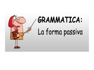 La forma passiva | ODP