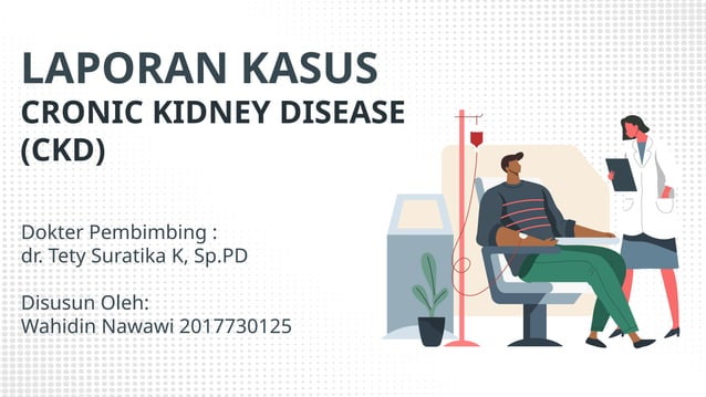 Laporan kasus chronic kidney deseases rully | PPTX