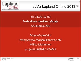 Lapland Online 2013 Aamiaisseminaari 190210 | PPT