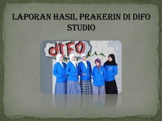 Laporan hasil prakerin smk pui gegesik di difo studio | PPTX