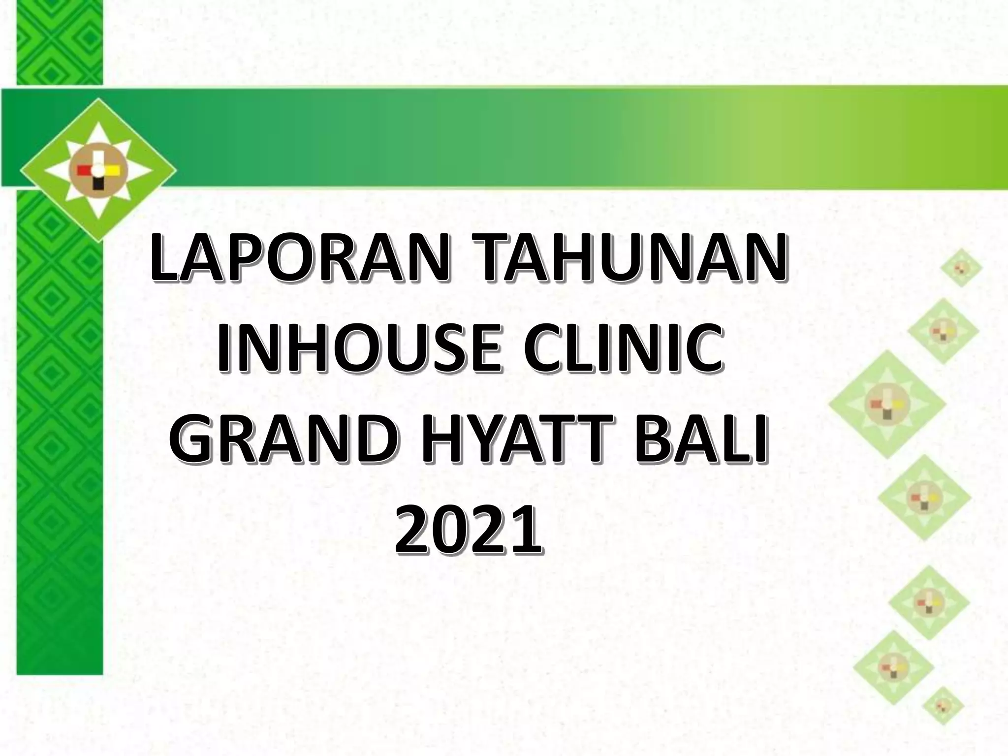 LAPORAN INHOUSE KLINIK GRAND HYATT BALI TAHUN 2021.pptx