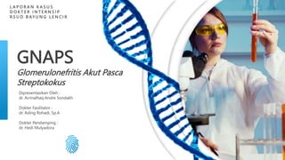 Laporan Kasus GNAPS RSUD Bayung Lencir - Arrinalhaq Andre Sondakh.pptx
