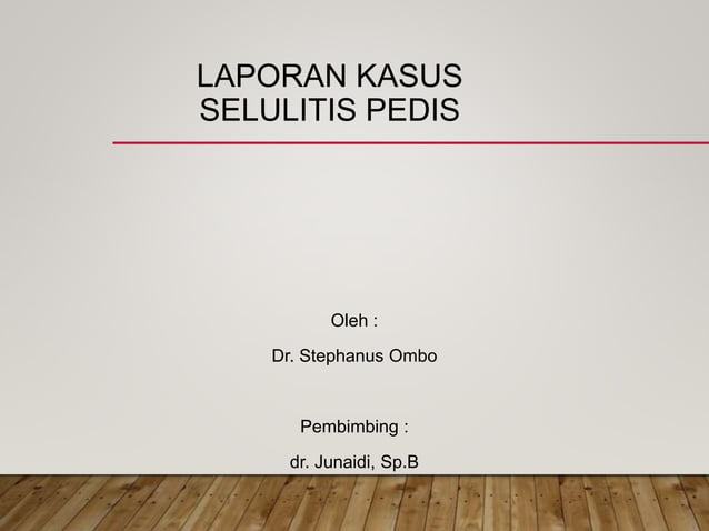 LAPORAN KASUS SELULITIS RSUD WAMENA_075010-1.pptx