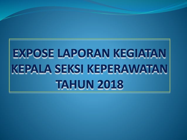 LAPORAN KEGIATAN KA. SIE. KEPERAWATAN - Copy.pptx