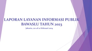 LAPORAN LAYANAN INFORMASI PUBLIK 2023.pptx