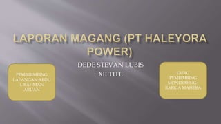 LAPORAN MAGANG (PT HALEYORA POWER) tepen.pptx
