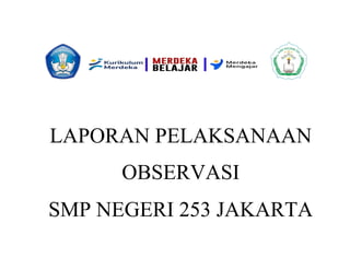 LAPORAN PELAKSANAAN OBSERVASI-SMPN 253_CONTOH.docx