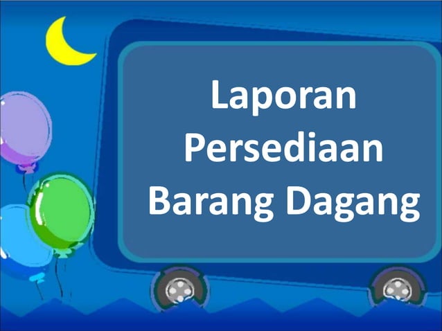 Laporan persediaan barang dagang | PPTX
