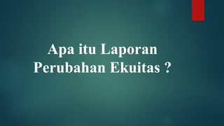 materi Laporan Perubahan Ekuitas PPT.pptx