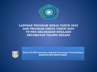 LAPORAN PROGRAM KERJA PKK TAHUN 2023.pptx