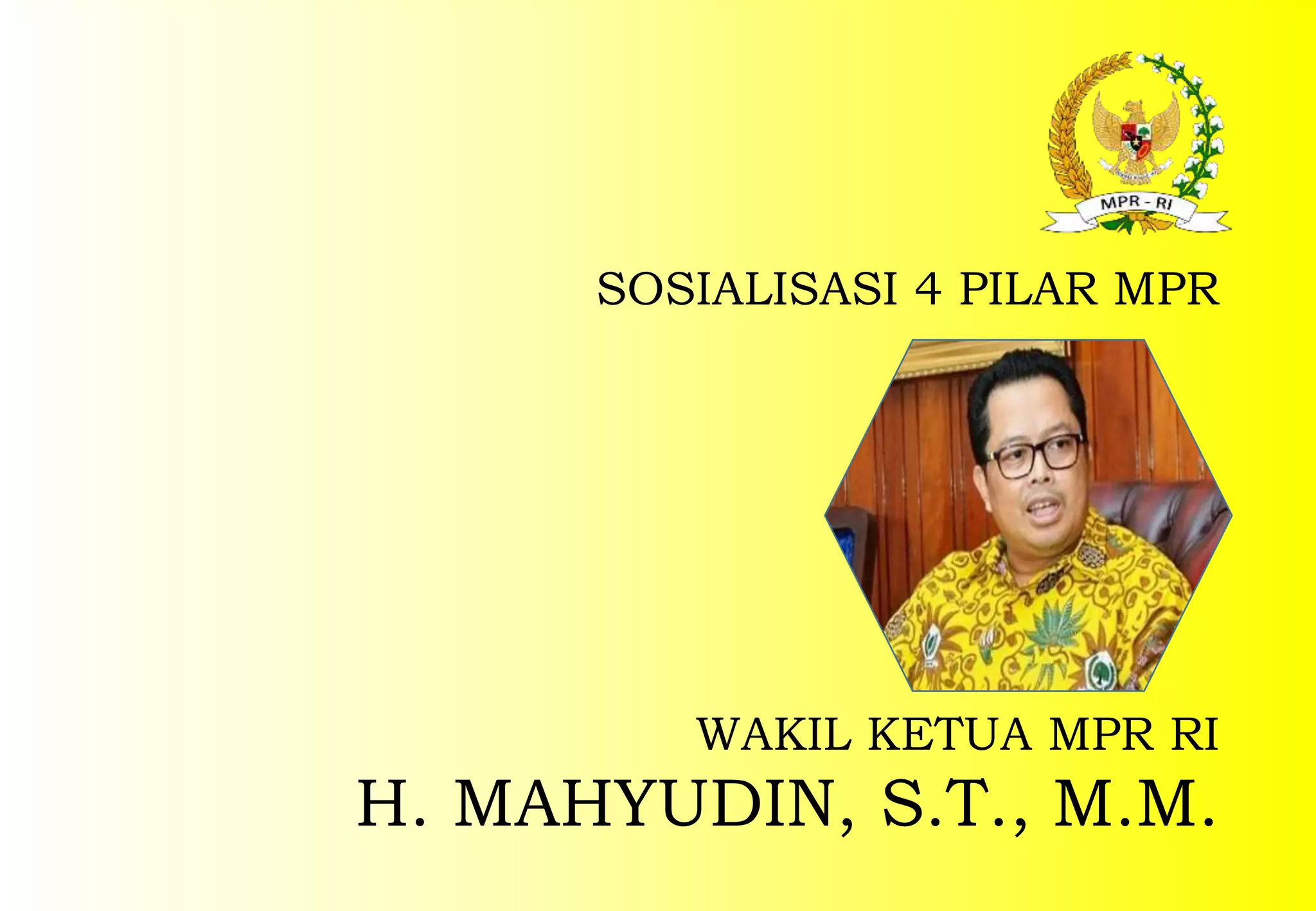 Mahyudin dan Sosialisasi 4 Pilar MPR - 2016 | PPTX