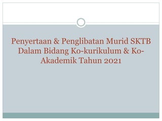 LAPORAN UNIT KOKO SEPARUH TAHUN 2021 .pptx