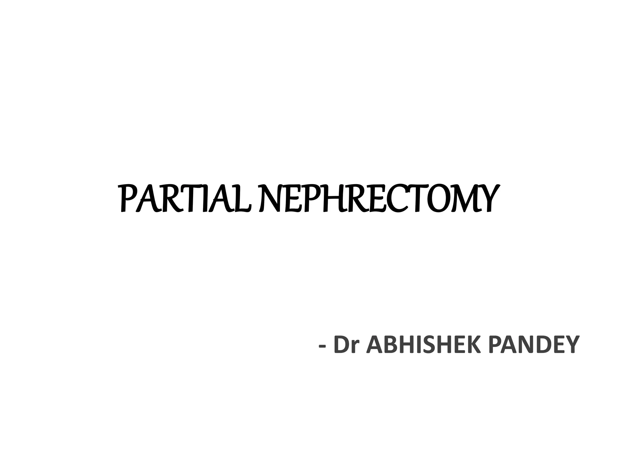 Laparoscopic Partial nephrectomy | PPTX