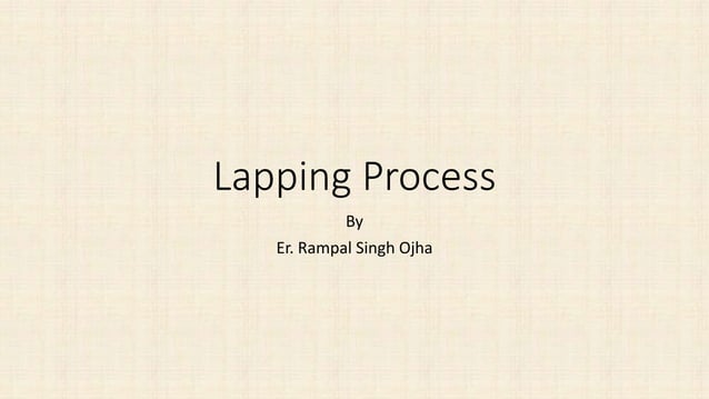 Lapping process | PPTX