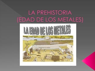La prehistoria(edad de los metales) | PPT