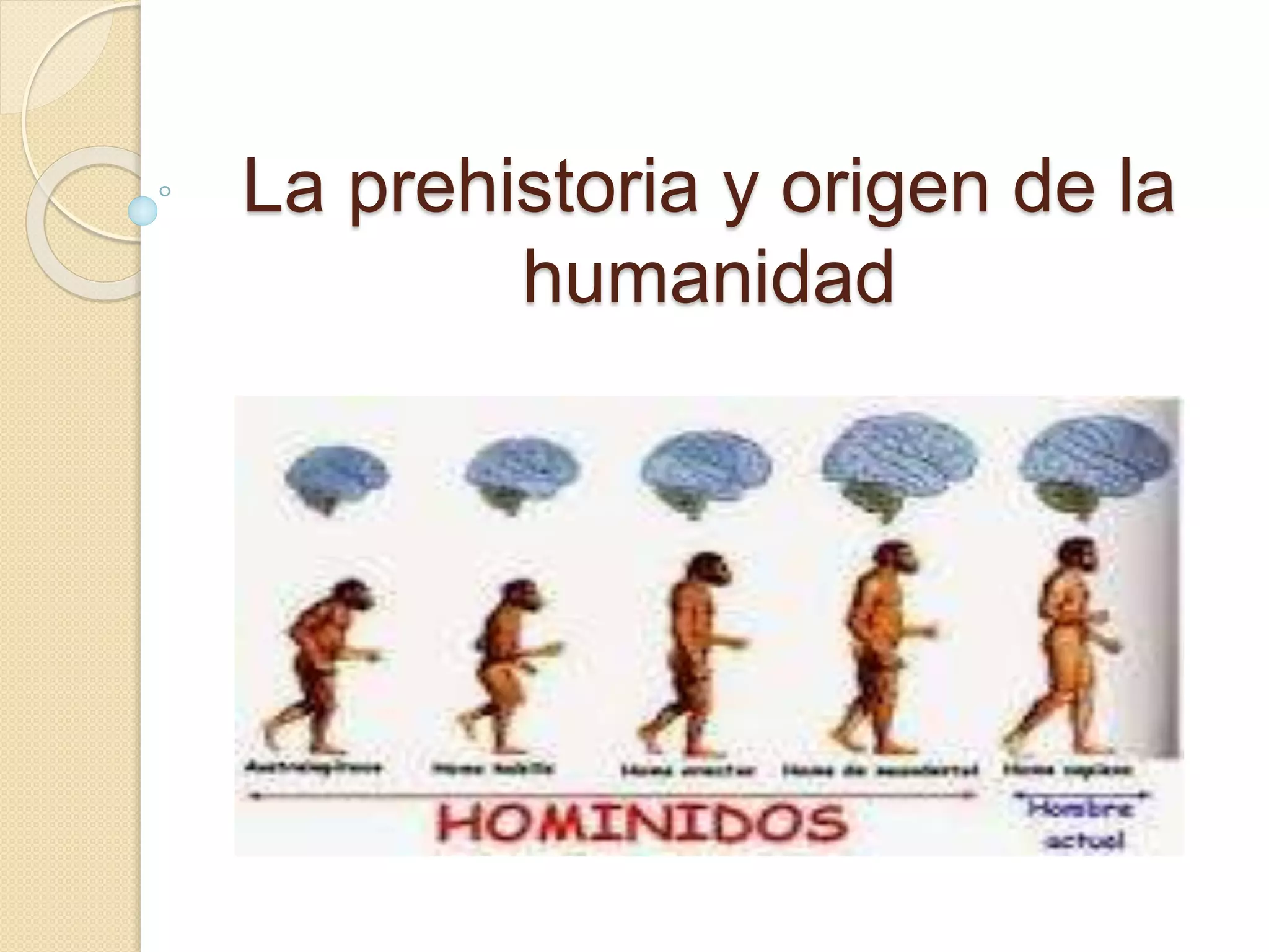 La prehistoria y origen de la humanidad | PPTX