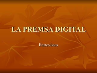 La premsa digital entrevistes | PPT