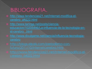 la influencia del Internet(tecnología) en nuestro cerebro. | PPTX
