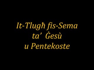 Lapsi u pentekoste prezentazzjoni 9.5 | PPT