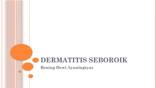 Lapsus DERMATITIS SEBOROIK ilmu kulit.pptx
