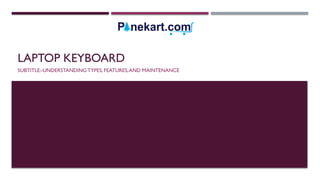 Laptop Keyboard: Types, Features & Uses" | PPTX